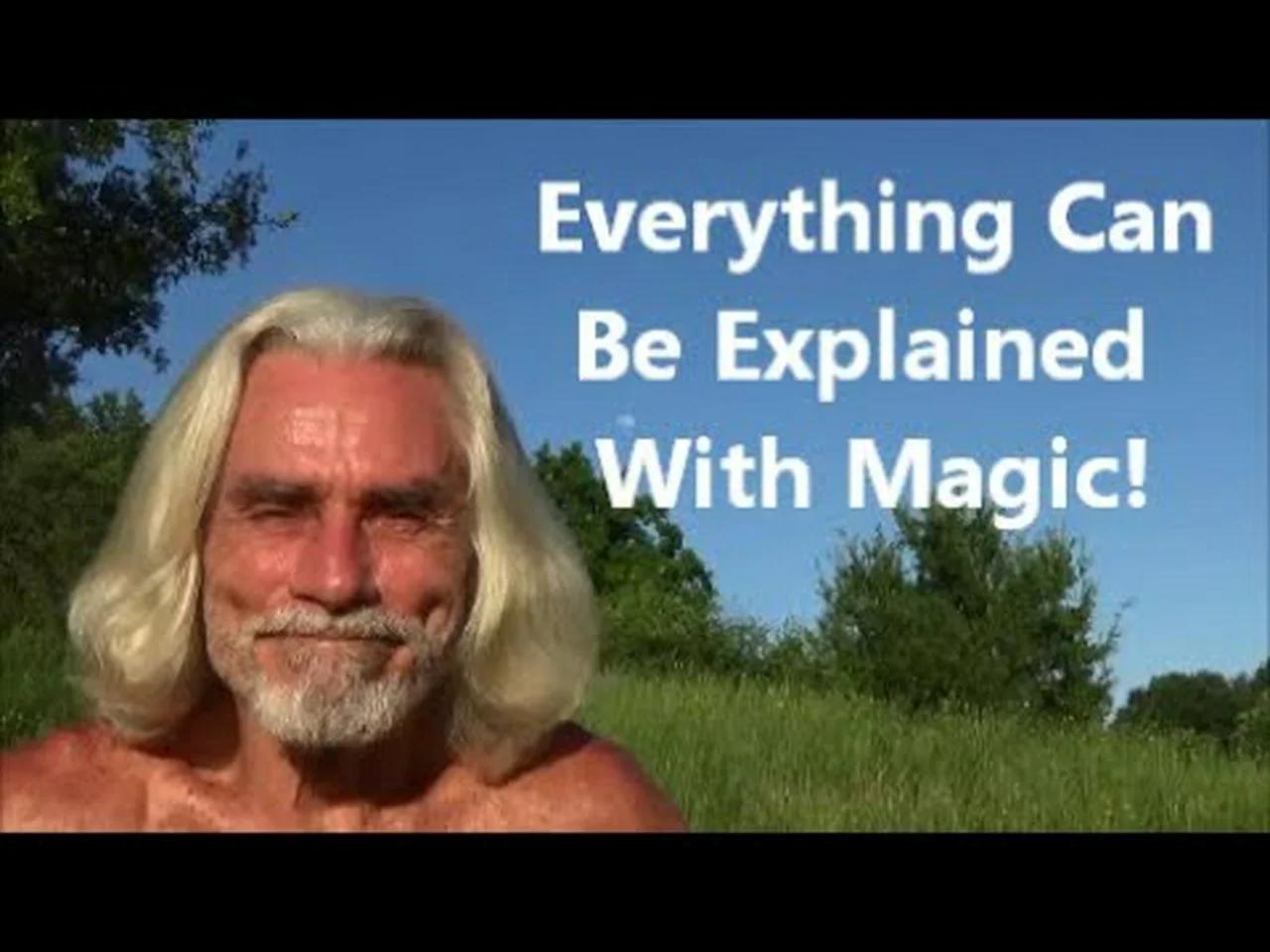 Everything Can Be Explained With Magic!