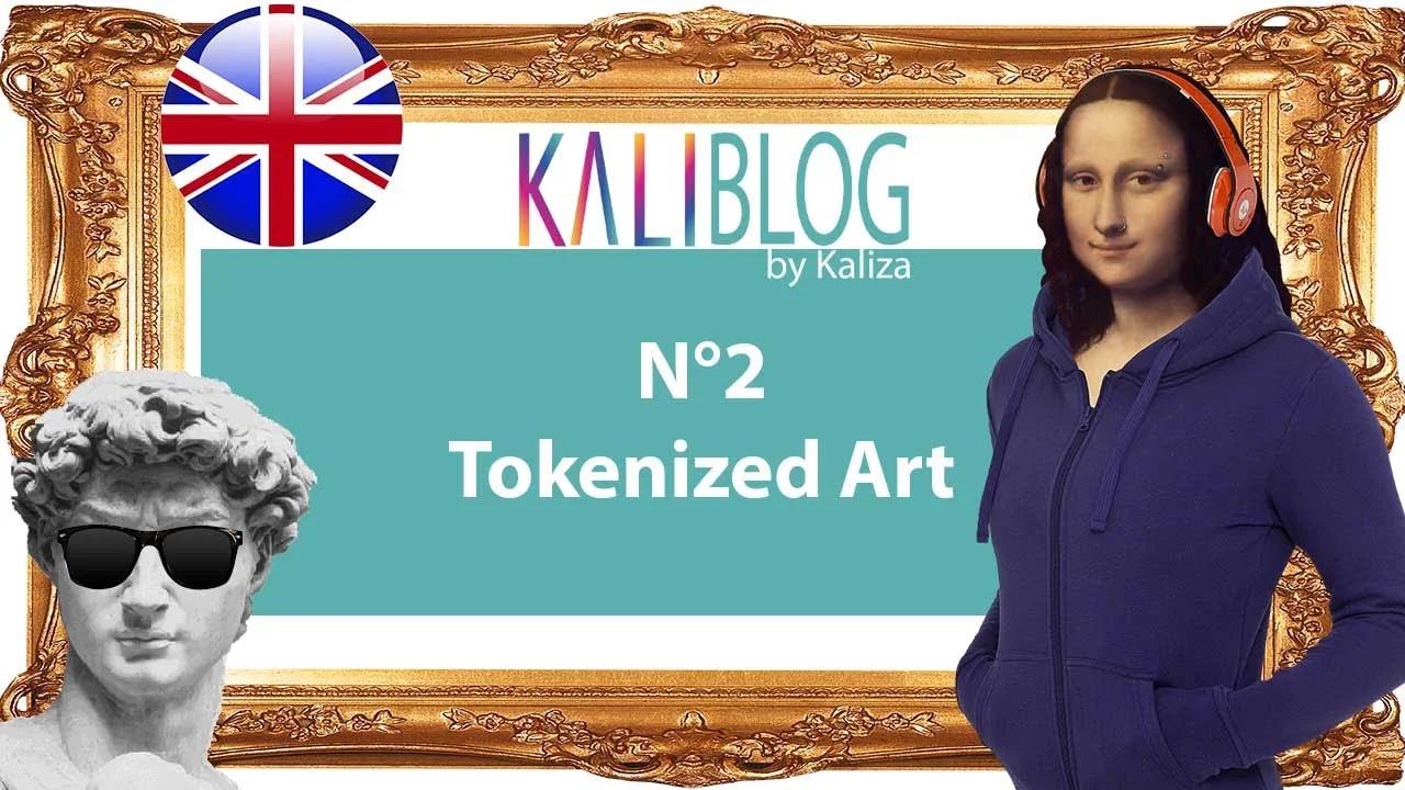 How does Art Tokenization work? KaliBlog No. 2 - #Kaliza #rwa