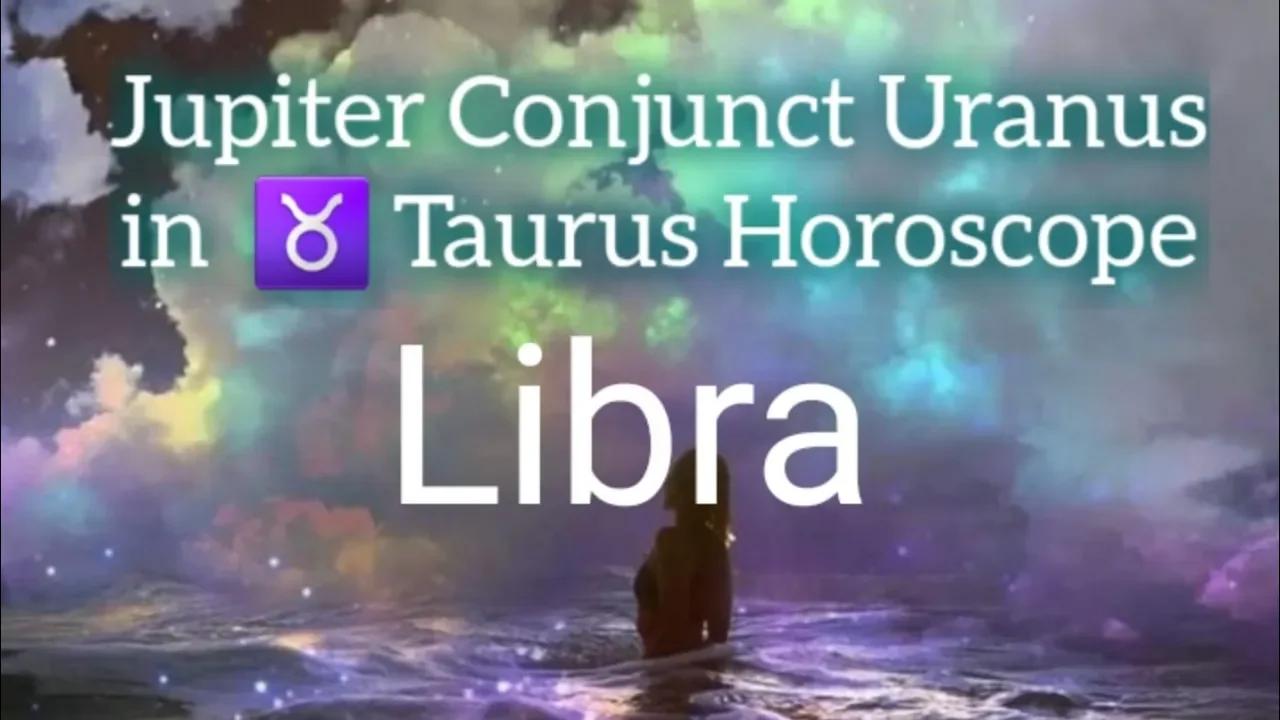 Libra ♎️ Uranus and Jupiter Conjunct Horoscope April 2024