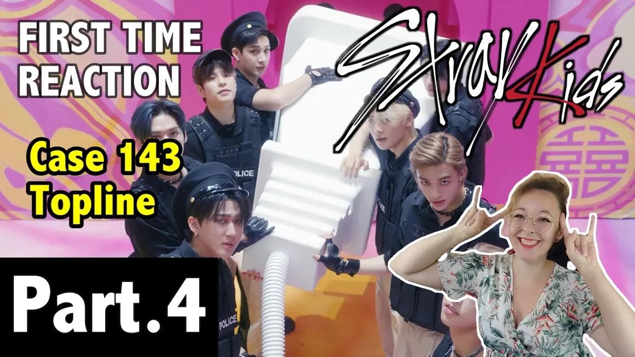 First time listening to STRAY KIDS Part.4 (CASE 143, TOPLINE)