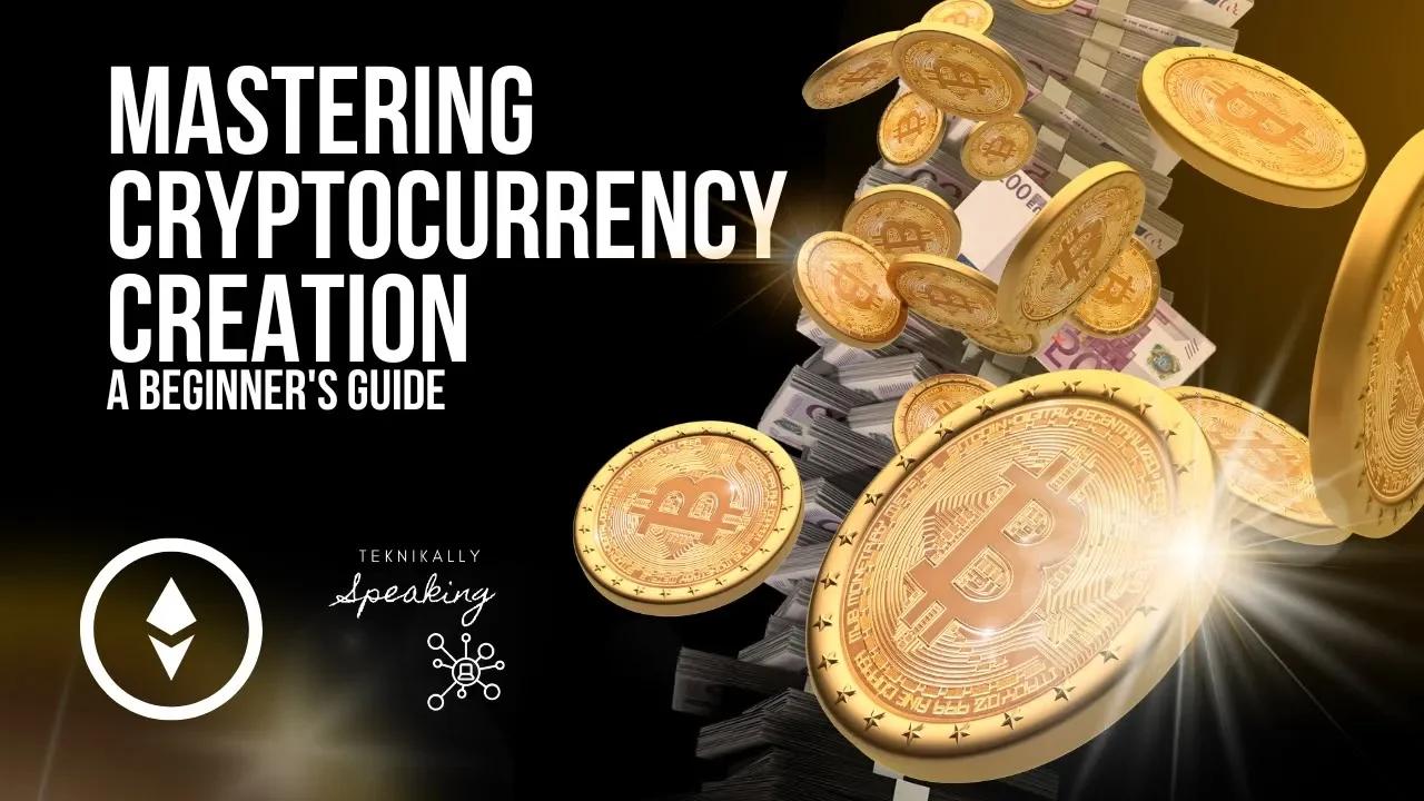 Mastering Cryptocurrency Creation: Beginner's Guide on Ethereum