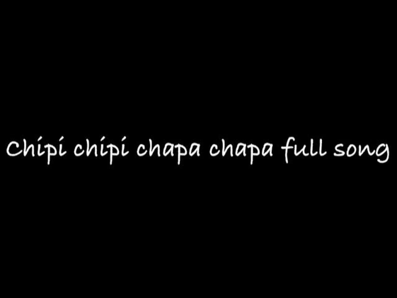 Chipi chipi chapa chapa dubi dubi daba daba full song