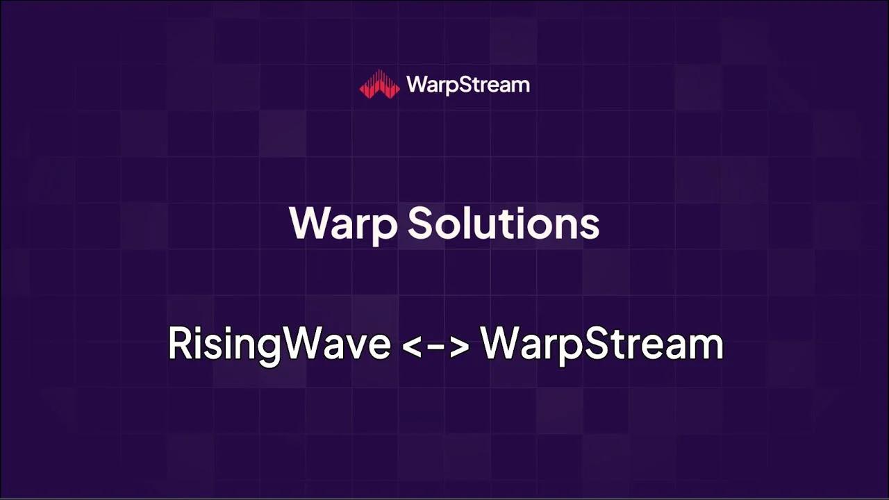 Warp Solutions: RisingWave & WarpStream