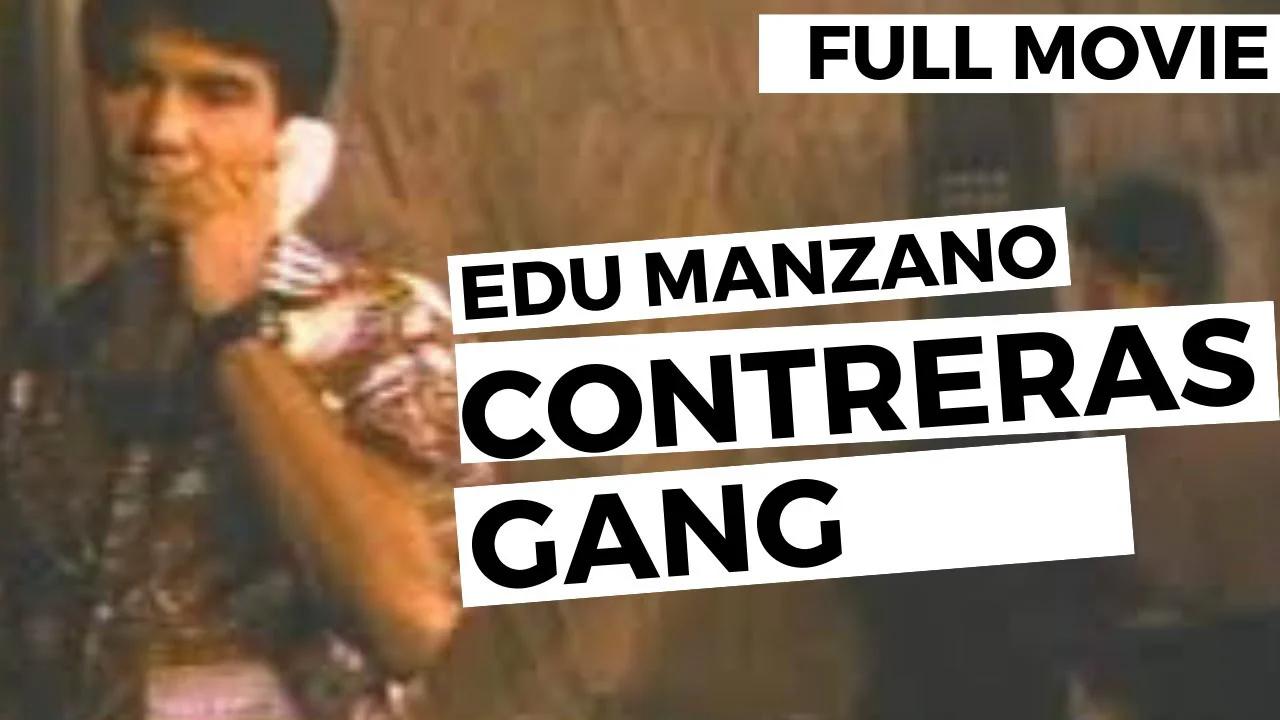 CONTRERAS GANG - FULL MOVIE - EDU MANZANO
