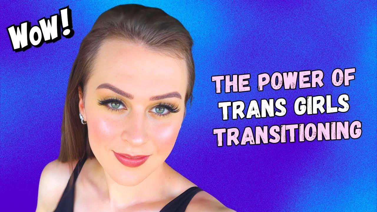 The Power of Trans Girls Transitioning