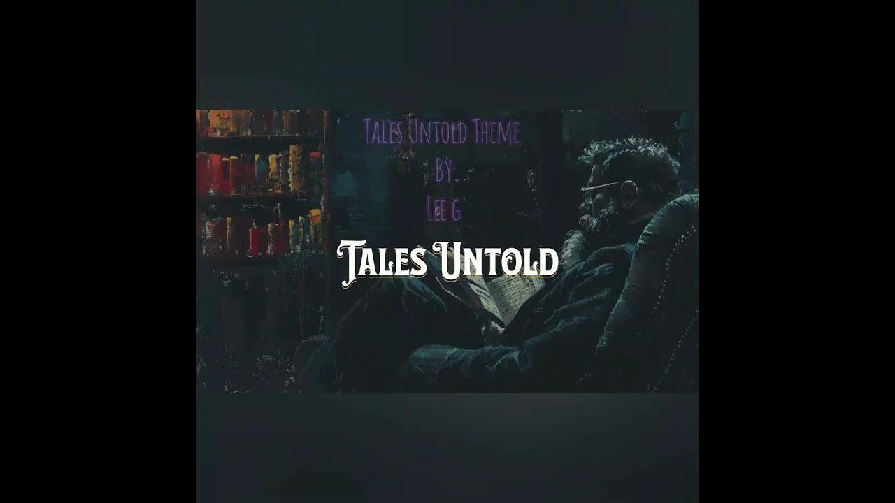 Tales Untold Theme by Lee G