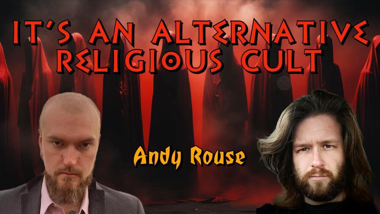 It's An Alternative Religious Cult | Andy Rouse