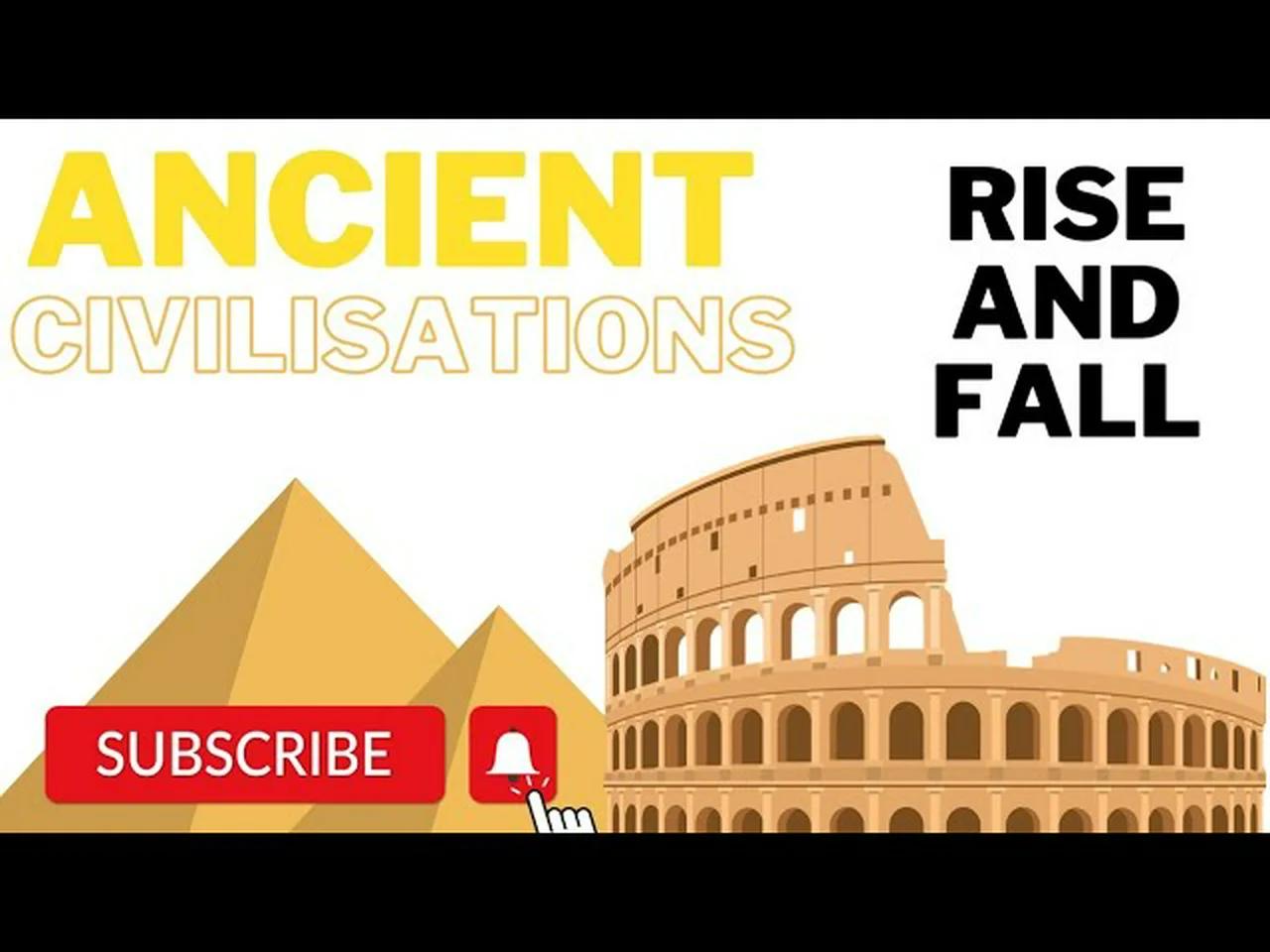 Ancient civilizations: Rise and Fall