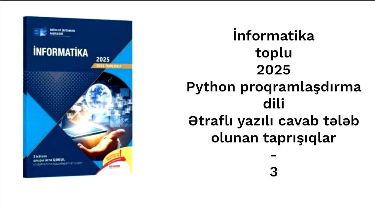 İnformatika toplu 2025 Python proqramlaşdırma dili Ətraflı yazılı cavab ...