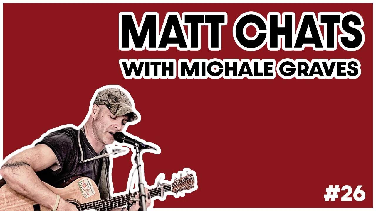 Matt Chats with Michale Graves - Episode #26