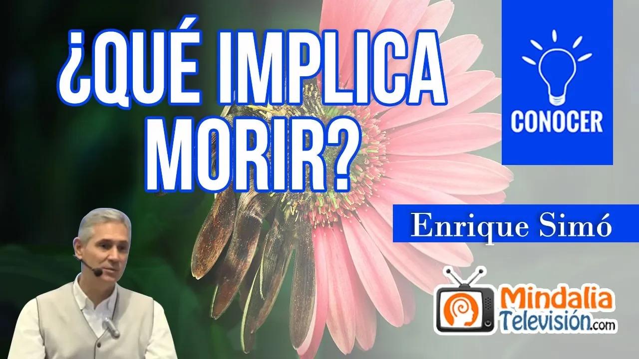 ¿Qué implica Morir?, por Enrique Simó