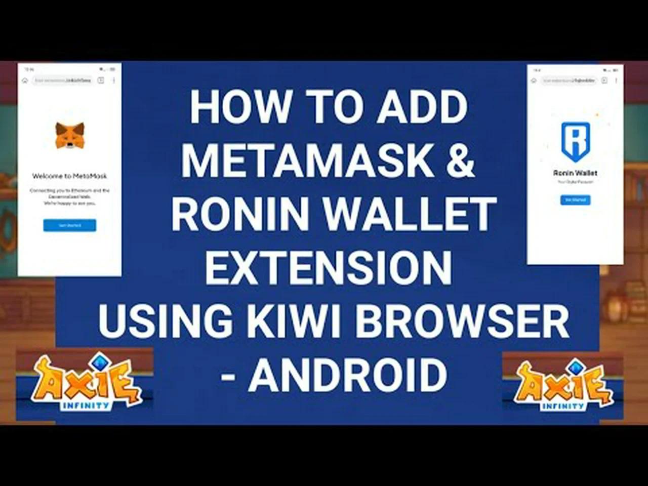 HOW TO ADD METAMASK & RONIN WALLET EXTENSION USING KIWI BROWSER ...