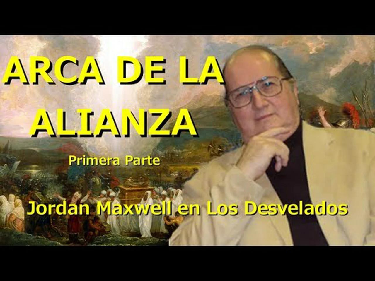 LOS DESVELADOS - JORDAN MAXWELL: ARCA DE LA ALIANZA - PRIMERA PARTE