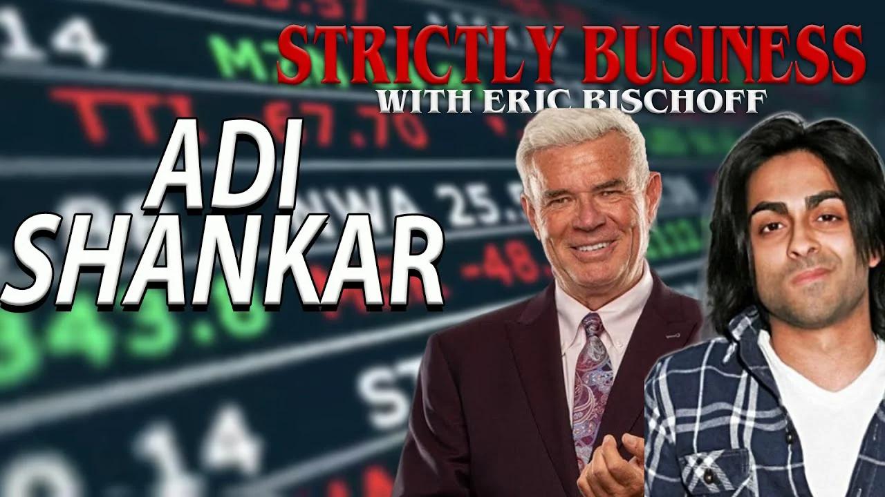 Strictly Business with Eric Bischoff #50: Adi Shankar