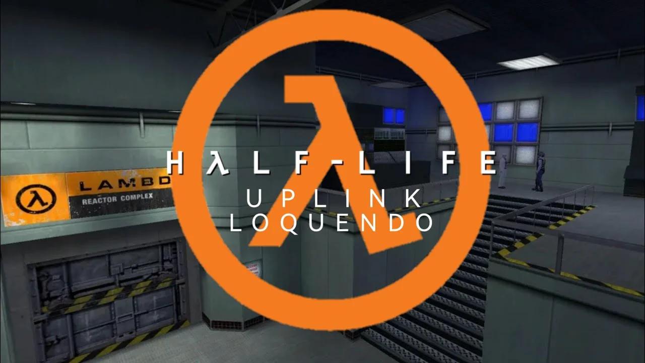 Half-Life Loquendo: UPLINK