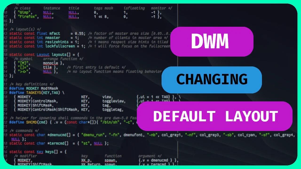 Configuring dwm To Start Windows In Monocle Layout By Default