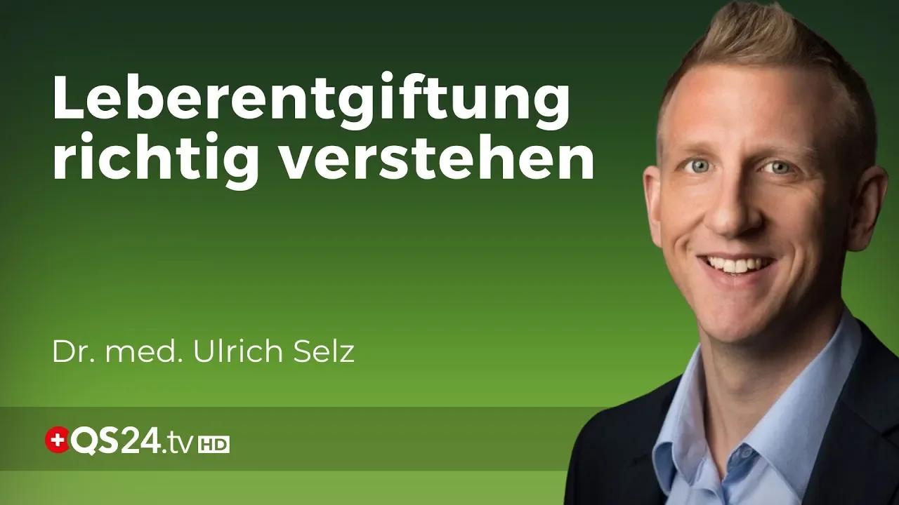Die Leber und ihre Entgiftungsfunktion | Dr. med. Ulrich Selz ...
