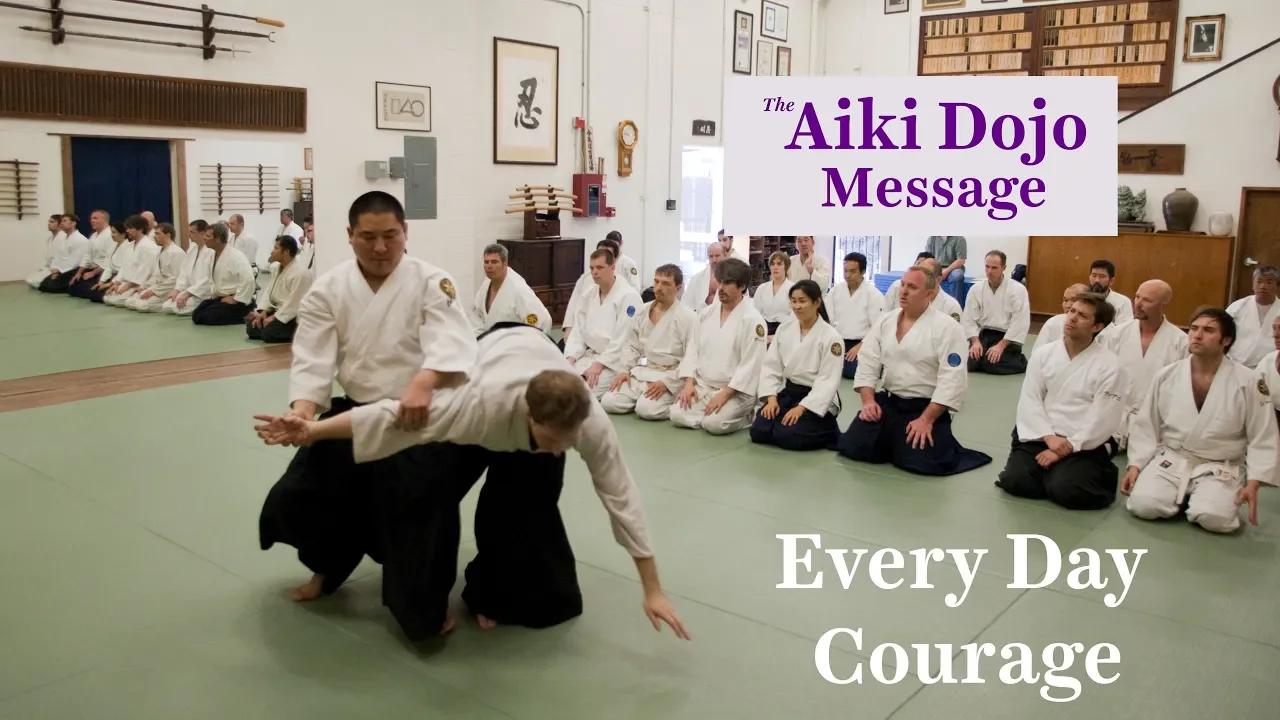 Aiki Dojo Message - Every Day Courage #aikidocenterla #aikido # ...