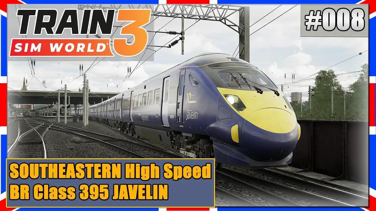 Train Sim World 3 | SOUTHEASTERN HIGH SPEED | BR Class 395 JAVELIN ...