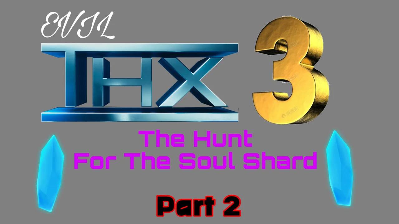 EVIL THX 3 THE HUNT FOR THE SOUL SHARD PART 2