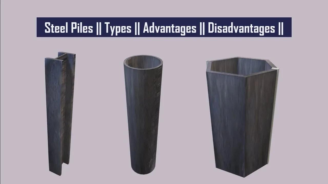 Steel Piles || Types || Advantages || Disadvantages || Classification ...