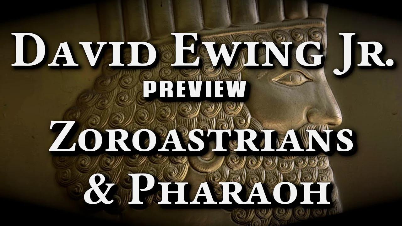 [PREVIEW] Zoroastrians & Pharaoh (David Ewing Jr.)