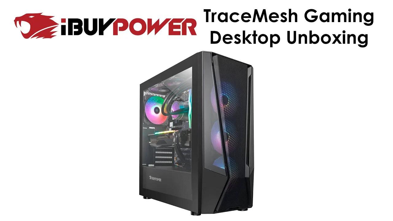 Unboxing - iBuyPower TraceMesh Gaming Desktop