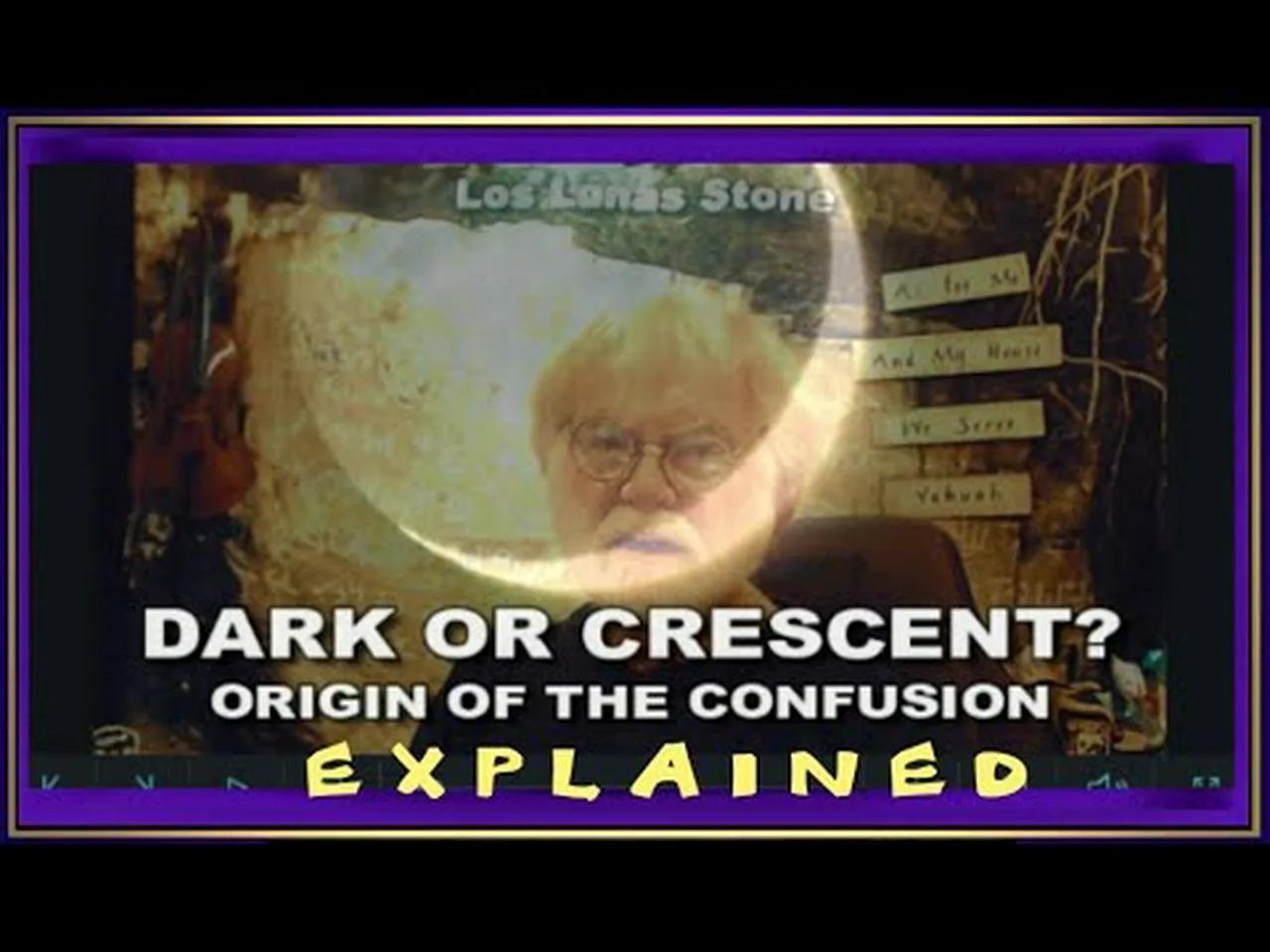 DARK OR CRESCENT ORIGIN OF THE CONFUSION EXPLAINED