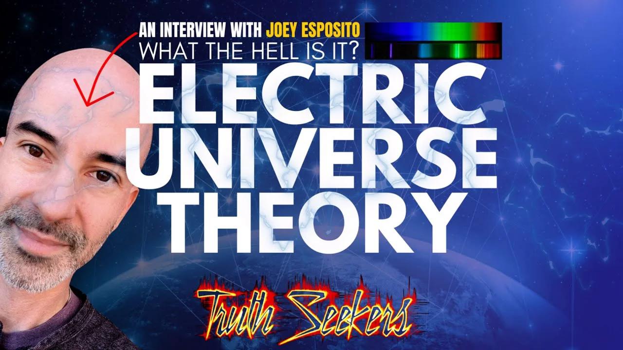 Electric Universe theory : An interview with Joey Esposito.