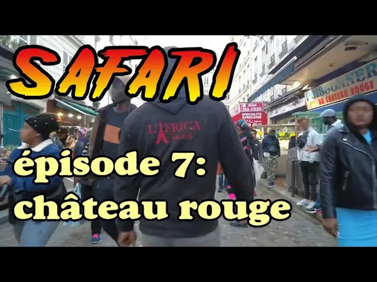 PARIS SAFARI ep:7 REMPLACEMENT ABSOLU , VOTRE AVENIR A TOUS : Château Rouge