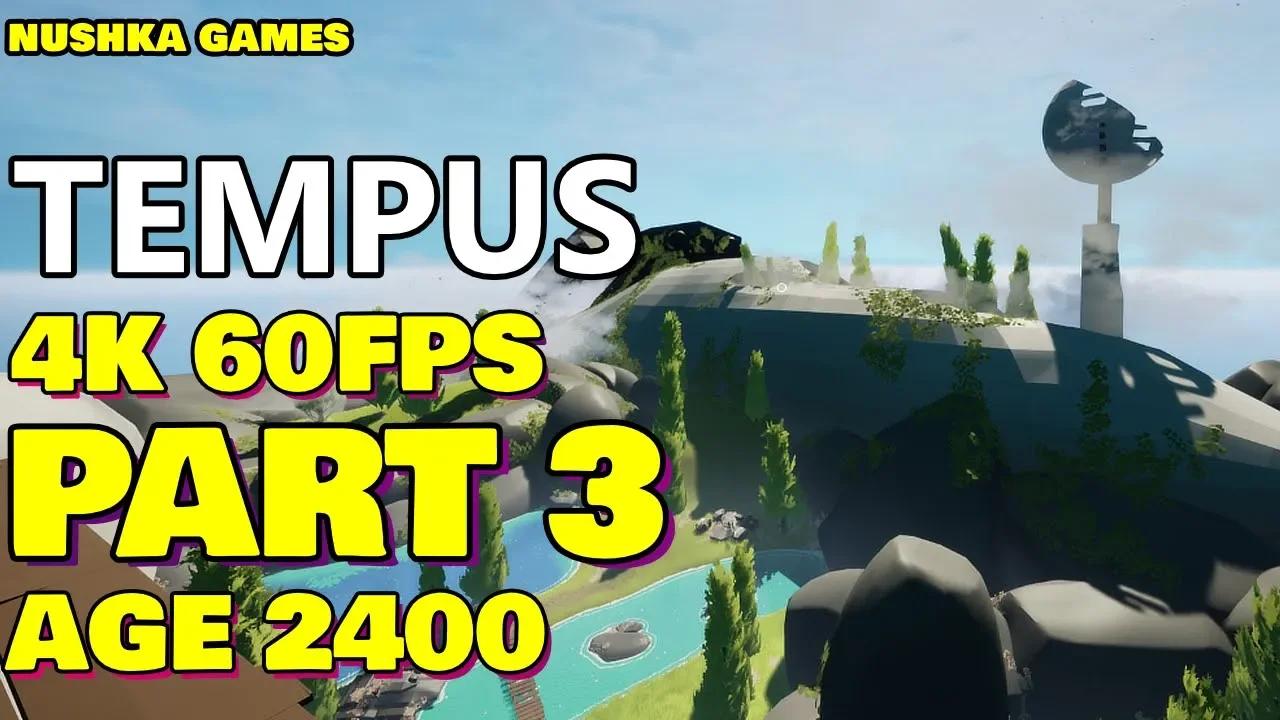 TEMPUS Level Escape PART 3 AGE 2400 Gameplay Walkthrough (4K) - No Commentary
