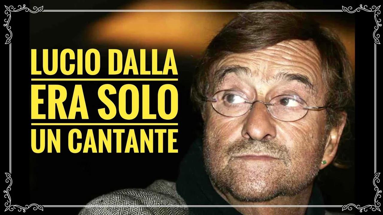 LUCIO DALLA ERA SOLO UN CANTANTE