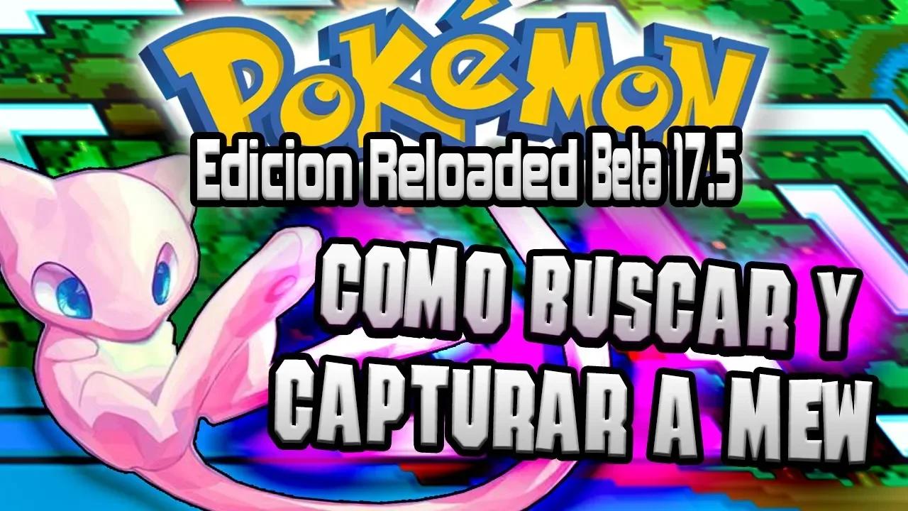 Pokemon Reloaded Beta 17.5 COMO BUSCAR Y CAPTURAR A MEW - 2018 | ElBurgerXV