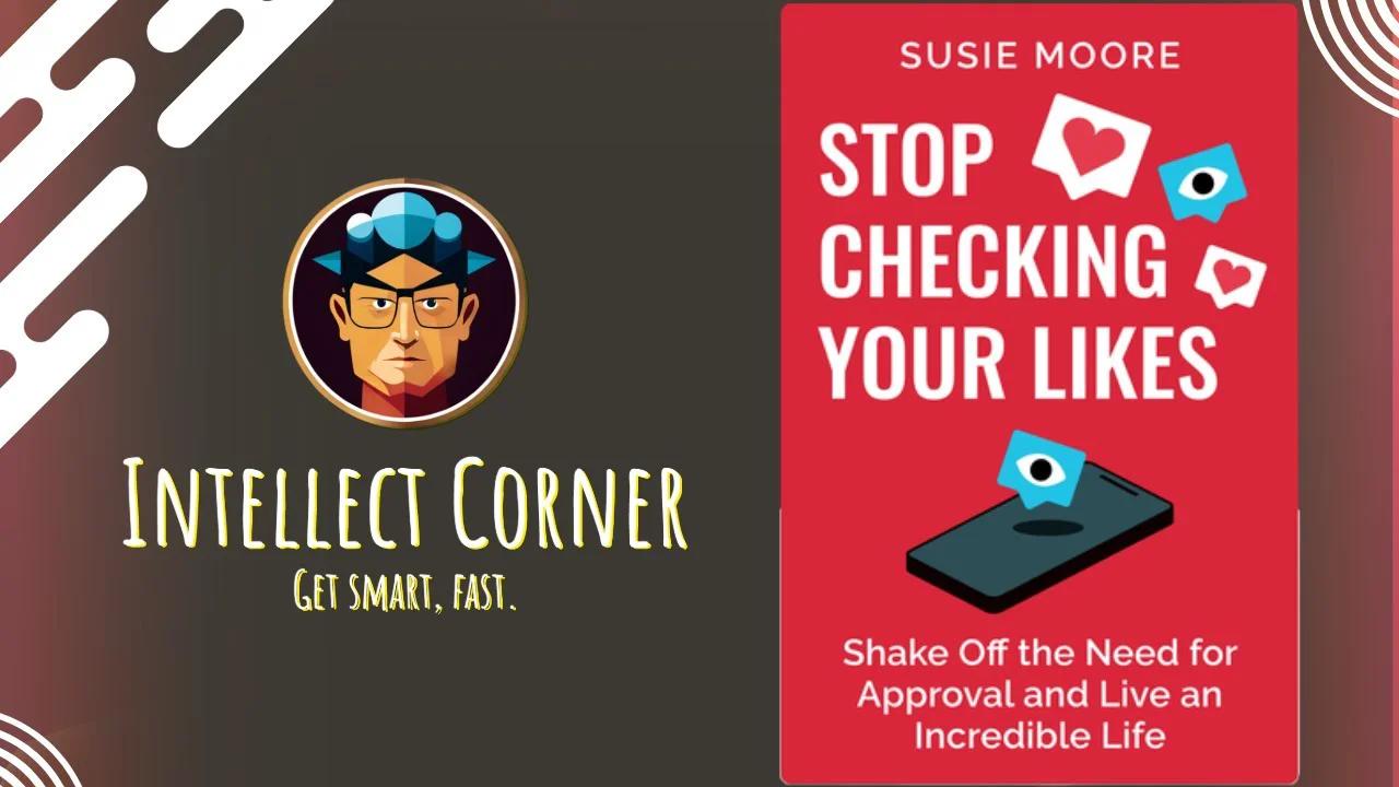 Stop Checking Your Likes by Susie Moore