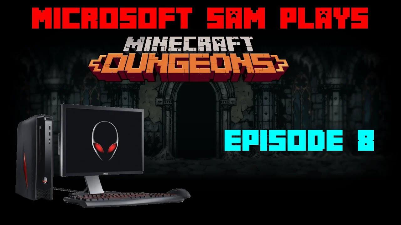Microsoft Sam Plays Minecraft Dungeons Episode 8