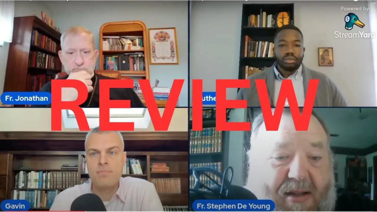 REVIEW of the Dr. Gavin Ortlund and Fr. Stephen De Young Discussion