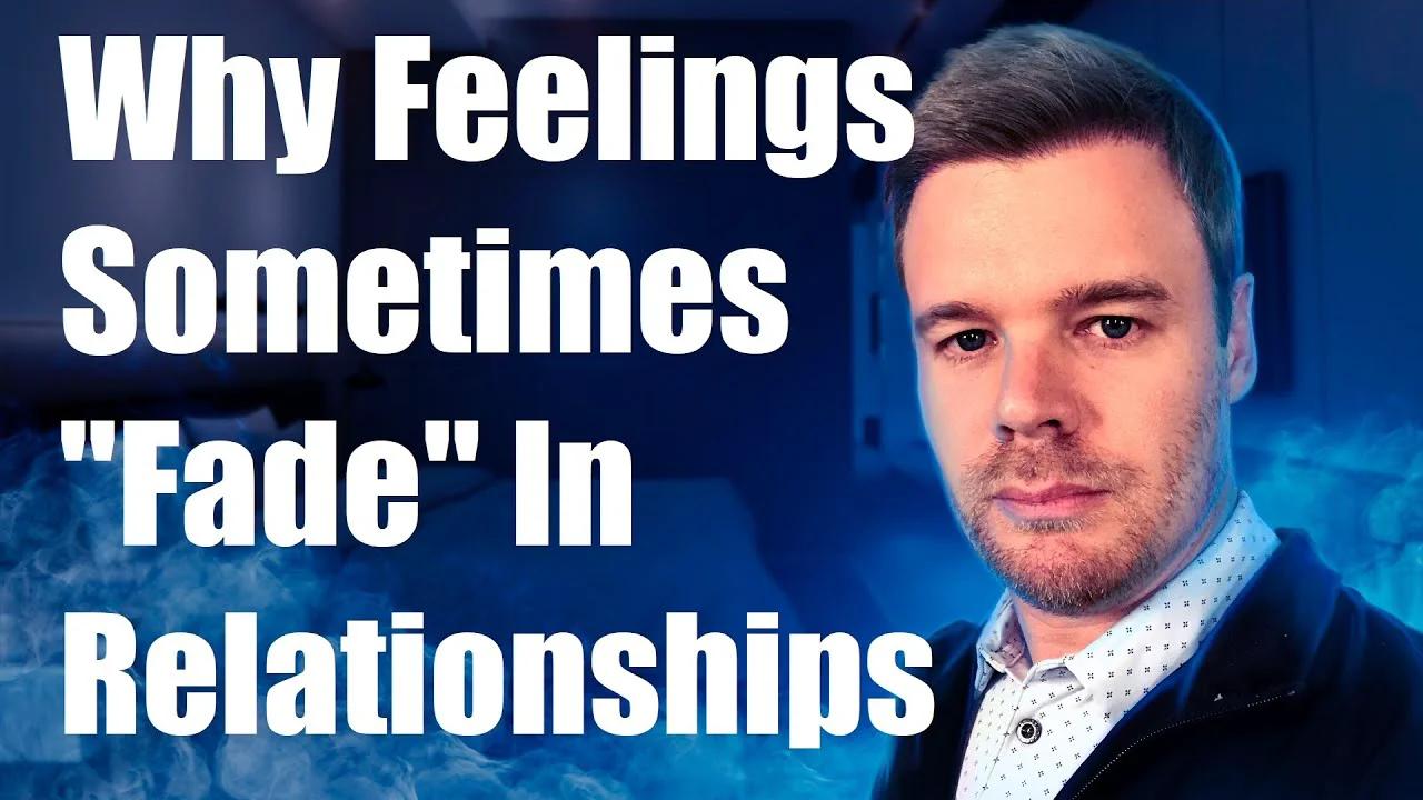 Why Do Feelings Fade in Relationships
