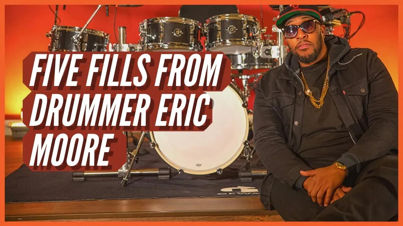 🔥 FIVE FILLS FROM DRUMMER ERIC MOORE