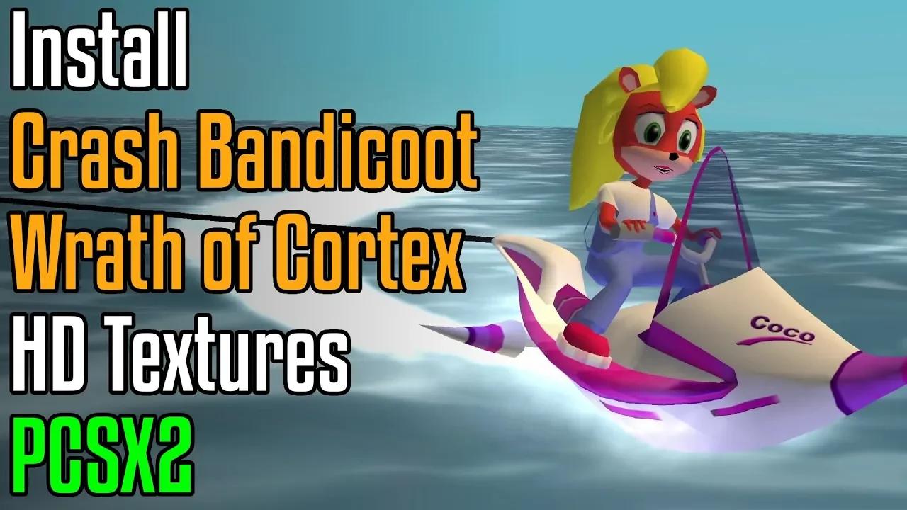 How to Install Crash Bandicoot Wrath of Cortex HD Textures in PCSX2 2.0