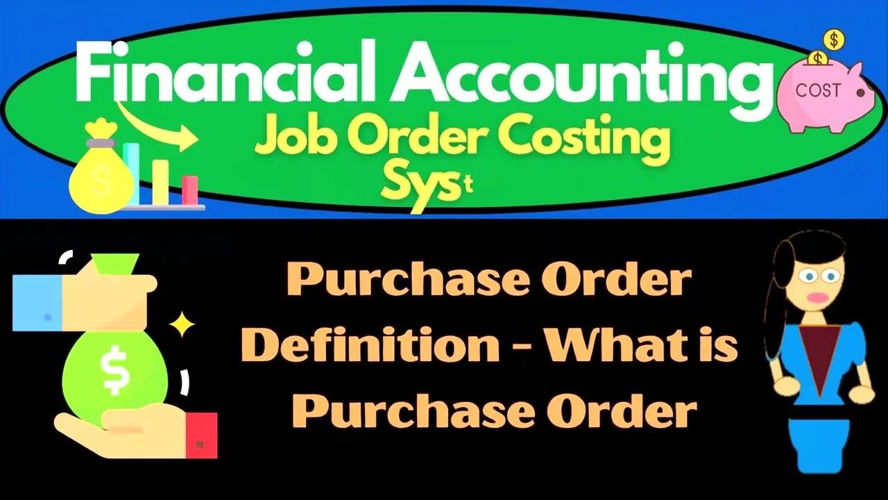 Purchase Order Definition - What is Purchase Order - Job Cost System