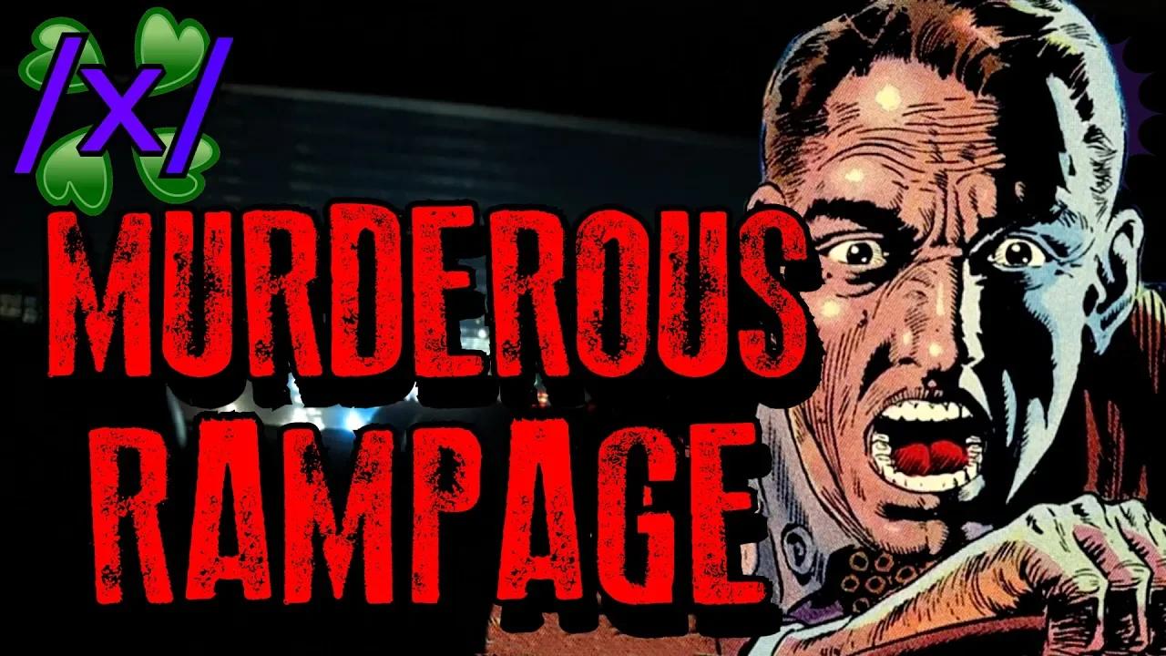 Murderous Rampage | 4chan /x/ Paranormal Greentext Stories Thread