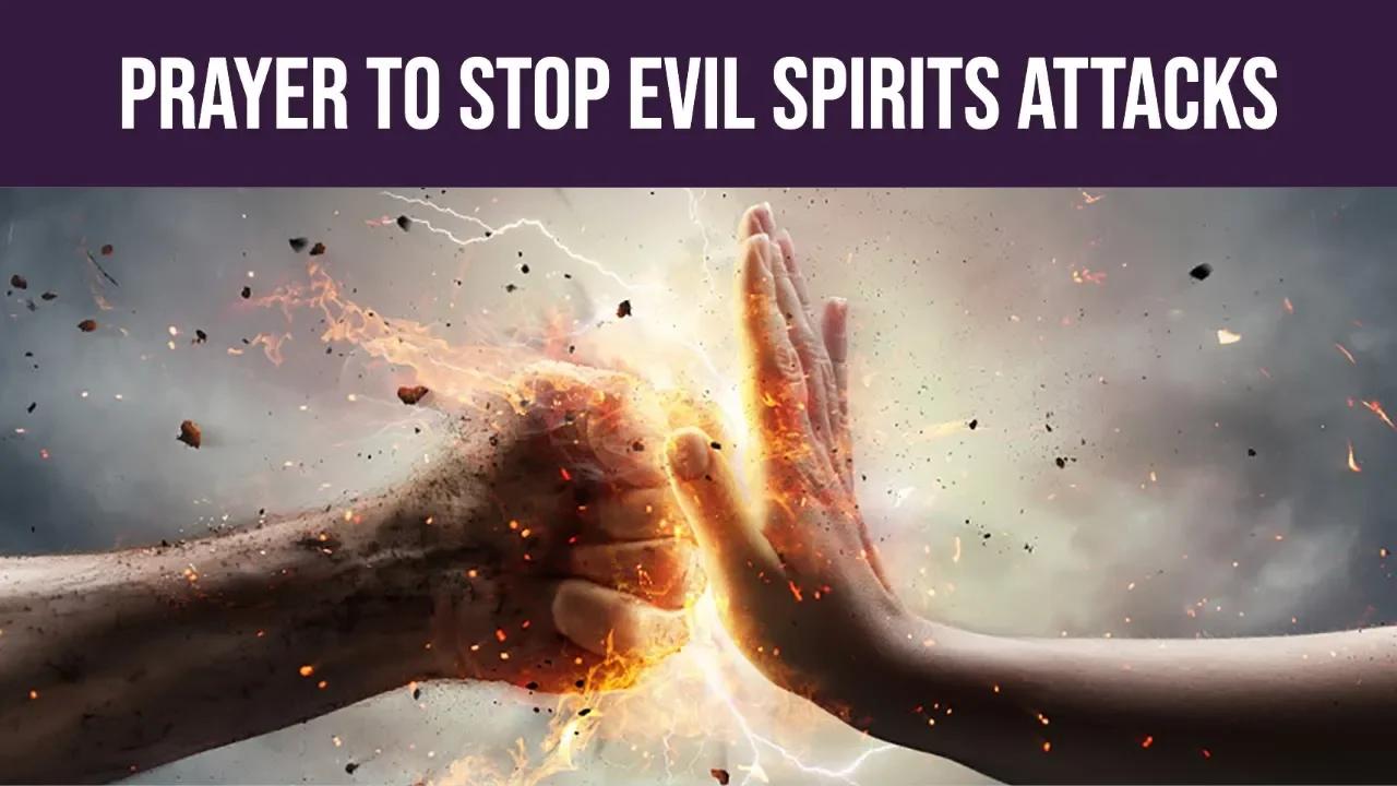 Prayer to stop evil spirits attacks & evil powers