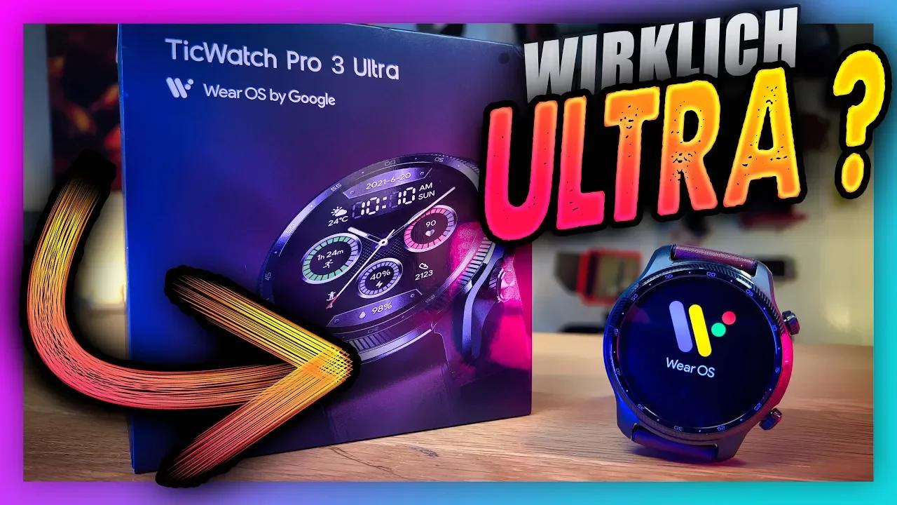 Die "Ultra" Smartwatch? - Ticwatch Pro 3 Ultra - Test