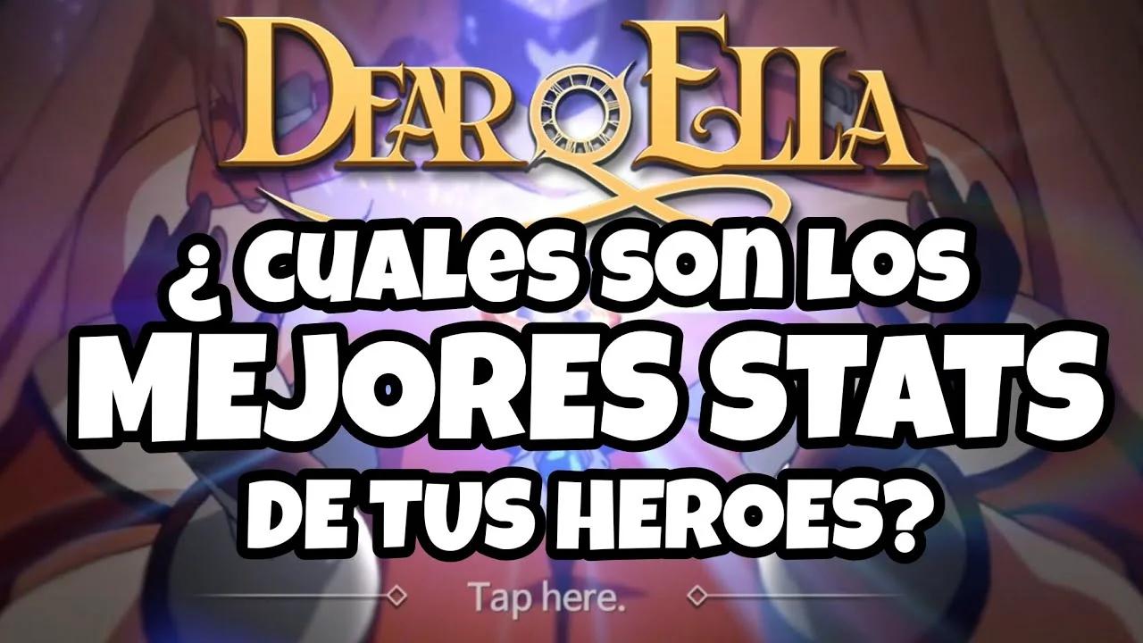 DEAR ELLA - CUALES SON LOS MEJORES STATS DE CADA HEROE