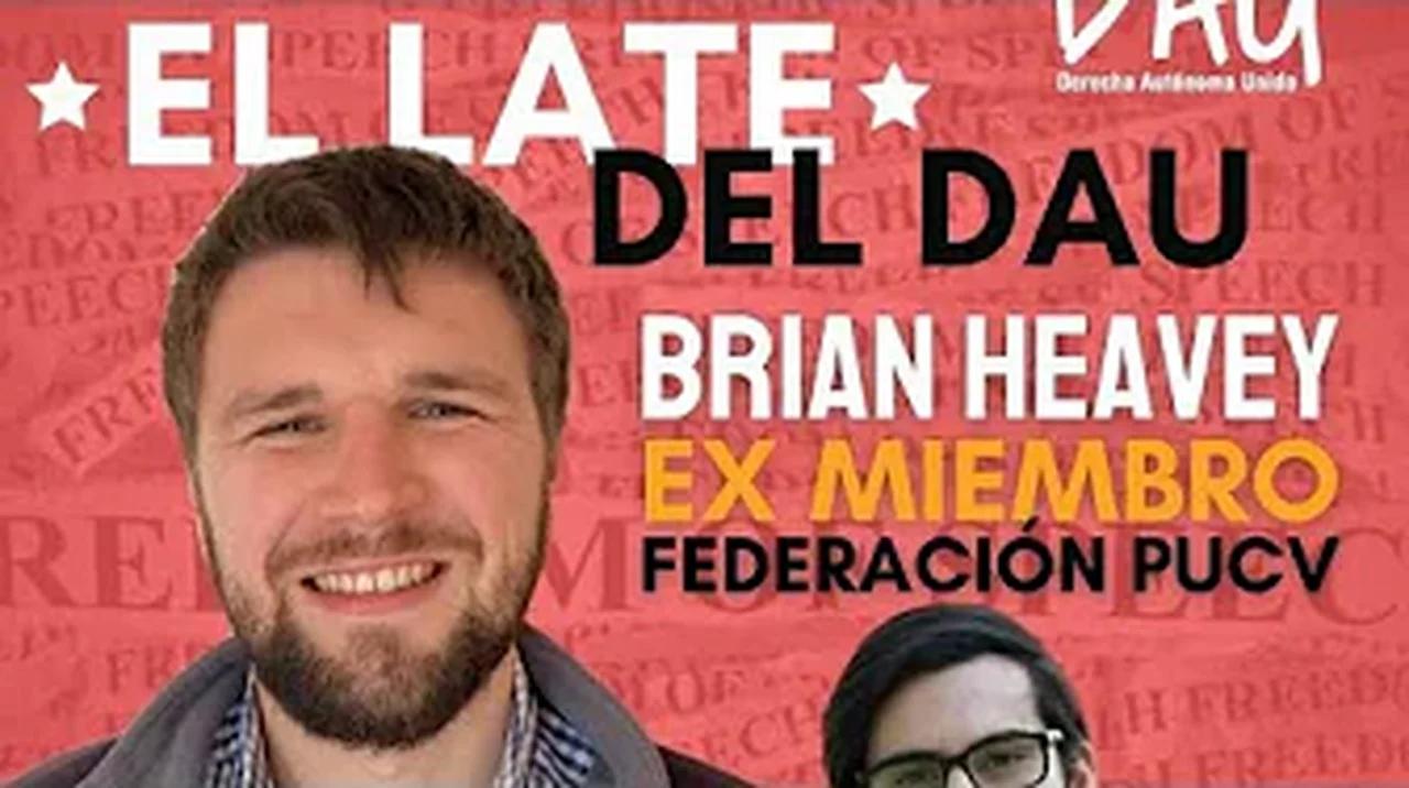 El Late del DAU: Brian Heavey (Ex Miembro Federación PUCV)