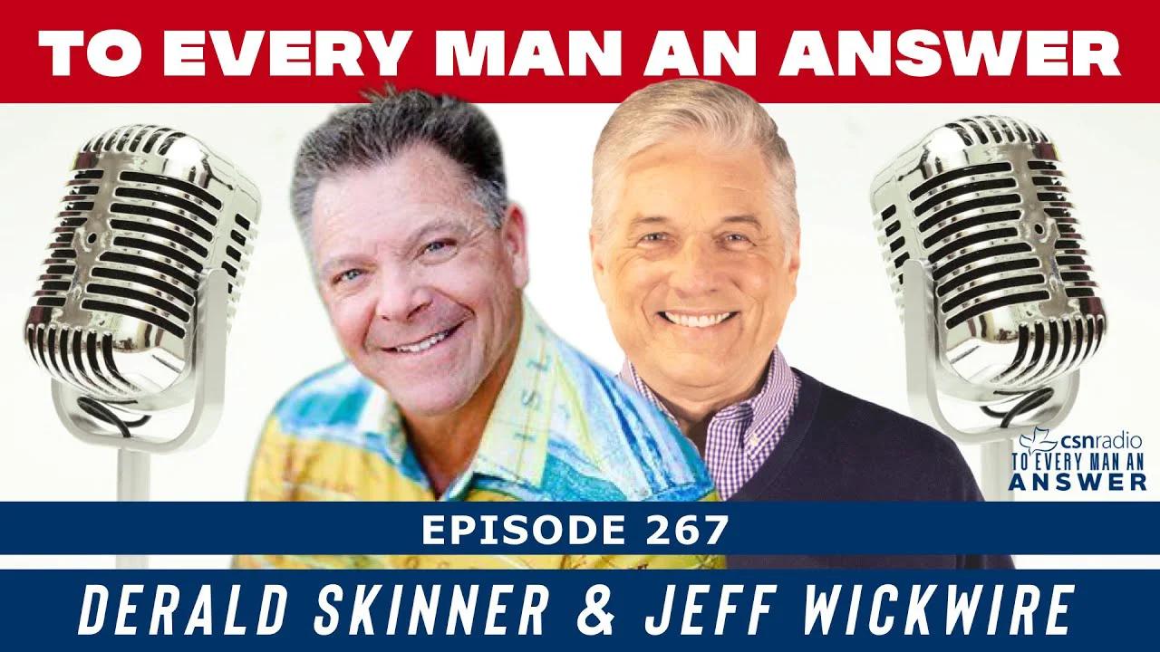 Episode 267 - Jeff Wickwire and Derald Skinner on To Every Man An Answer