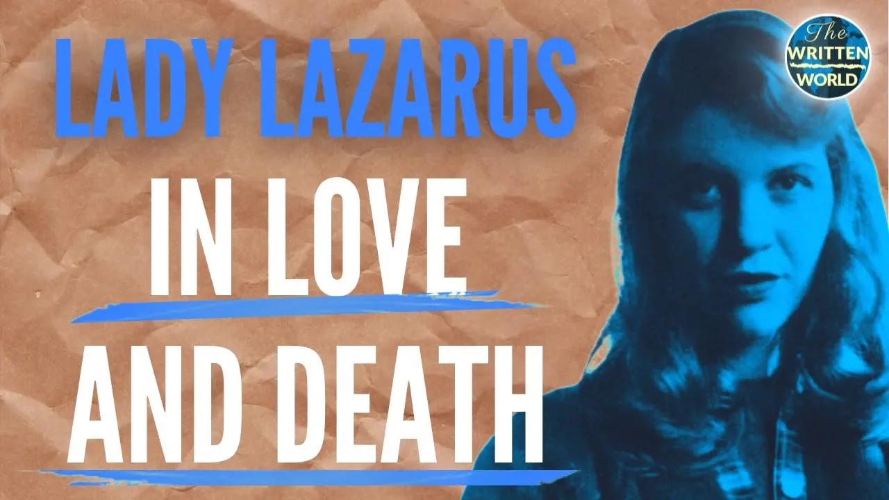 Sylvia Plath's LADY LAZARUS Poem: ON LOVE AND DEATH
