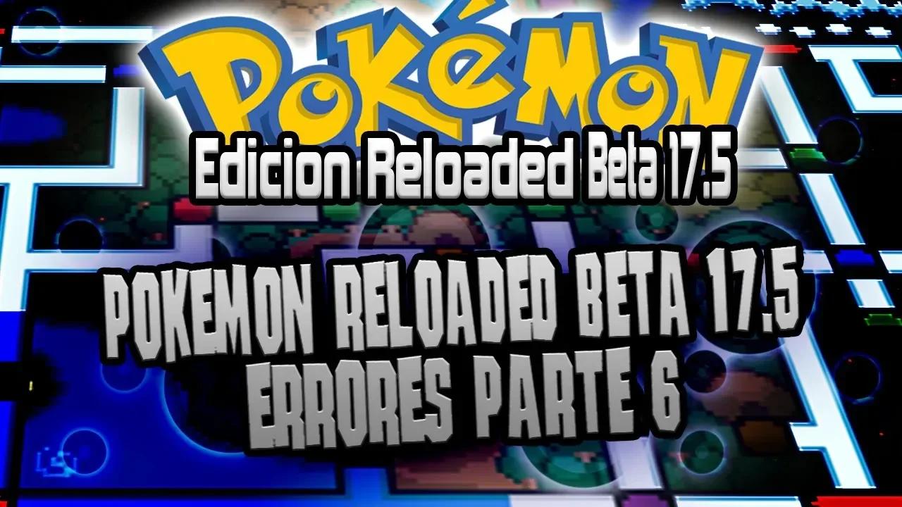 POKEMON RELOADED BETA 17.5 ERRORES PARTE 6 | ElBurgerXV