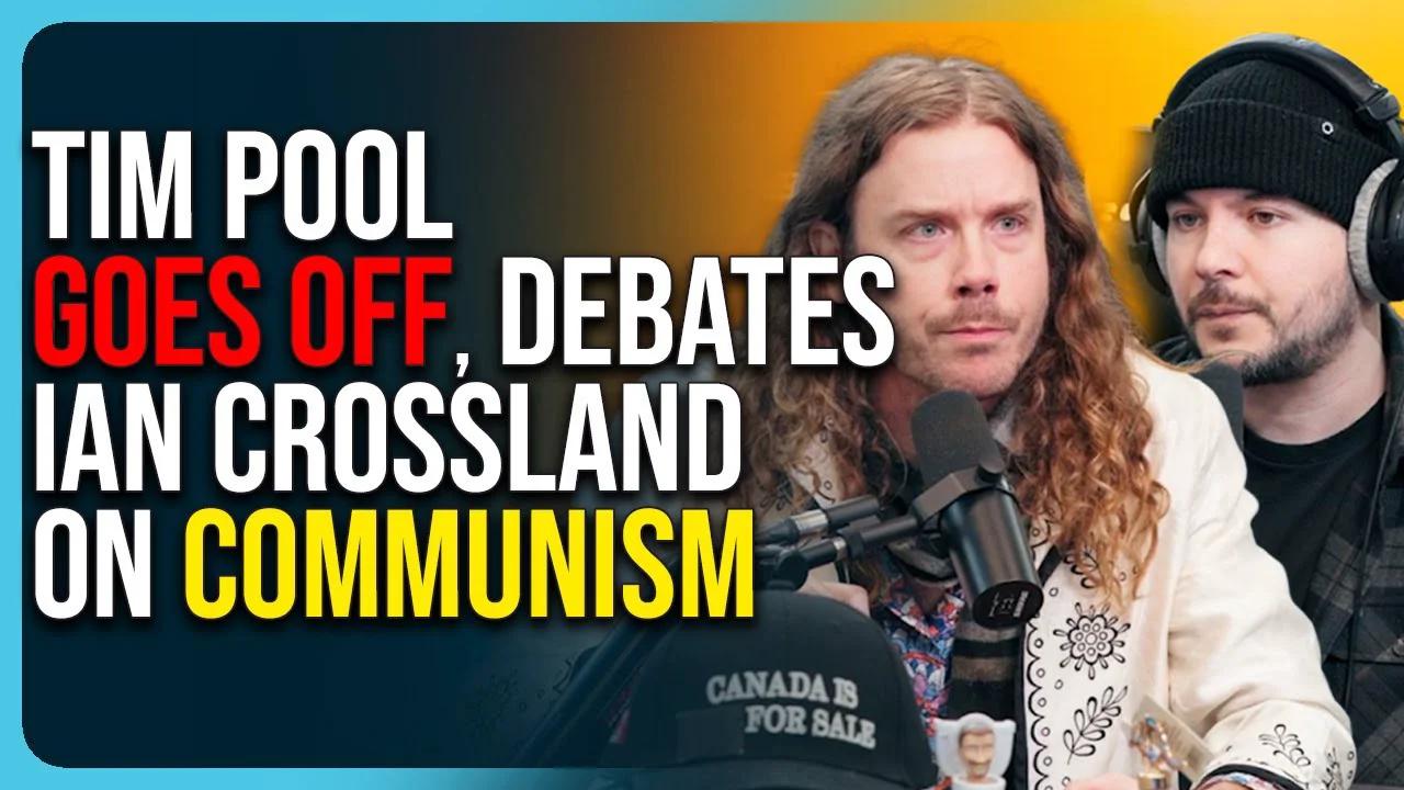 Tim Pool Goes Off, Debates Ian Crossland On Communism