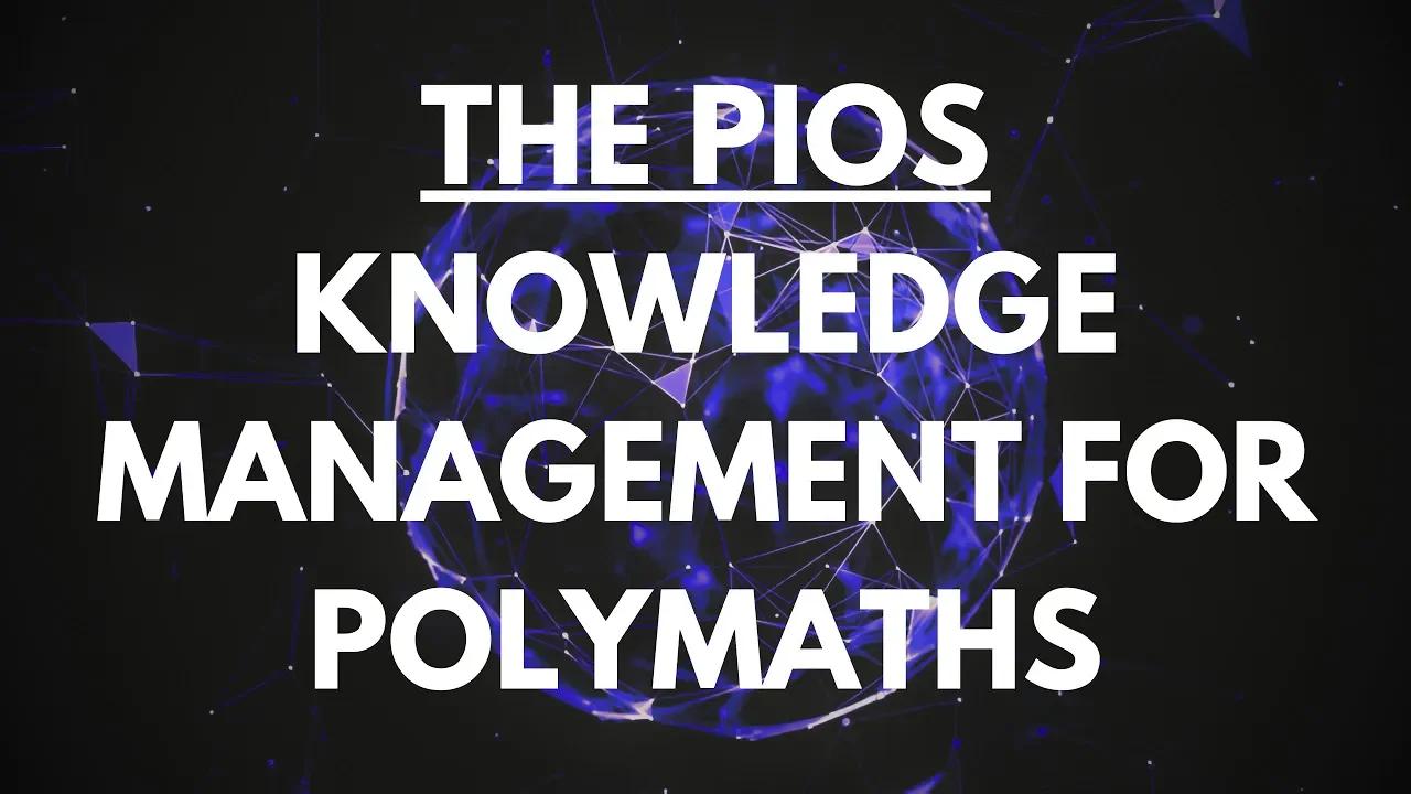 Knowledge Management for Polymaths - The PIOS